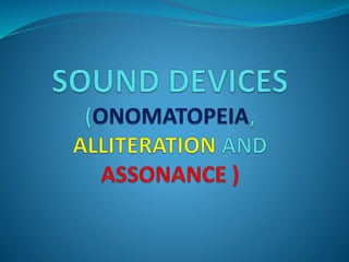 SOUND DEVICES (ONOMATOPEIA, ALLITERATION AND ASSONANCE.pptx