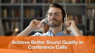 Achieve Better Sound Quality in Conference Calls | PPT