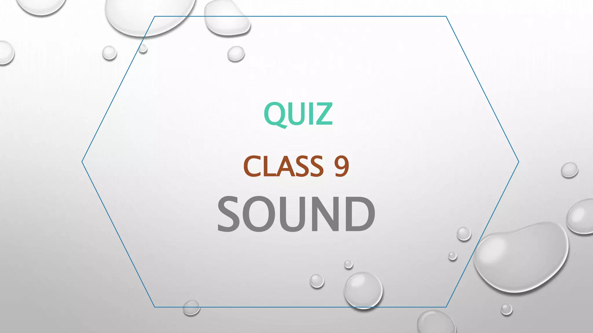 CLASS 9 ,SCIENCE - SOUND QUIZ | PPT