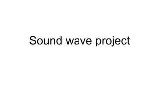 Sound wave project (1) | PPTX