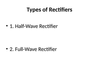 Rectifier Basic electronic engineeringgg | PPTX