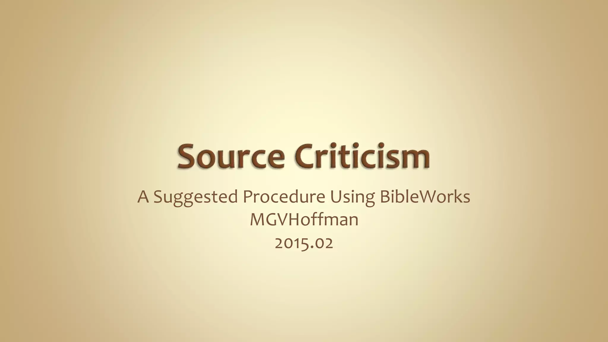Source Criticism: A Suggested Procedure Using BibleWorks | PPT