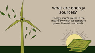 There are two main categories of energy sources.pptx