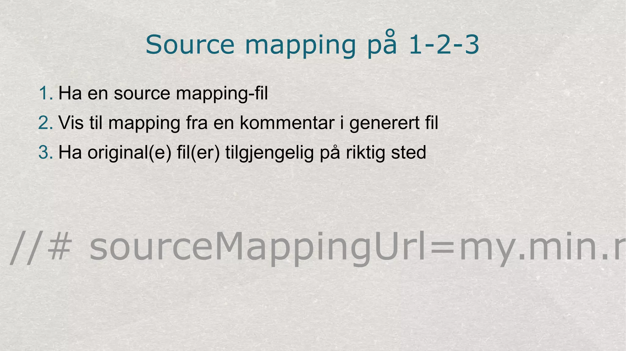 "Hvorfor har ingen fortalt meg om source maps før?" | PDF