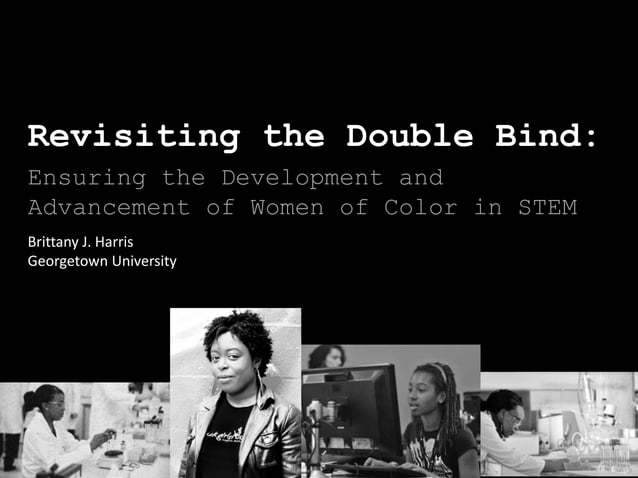 Revisiting the Double Bind: Ensuring the Development and Advancement of ...