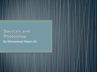 Sources and photoshop | PPT