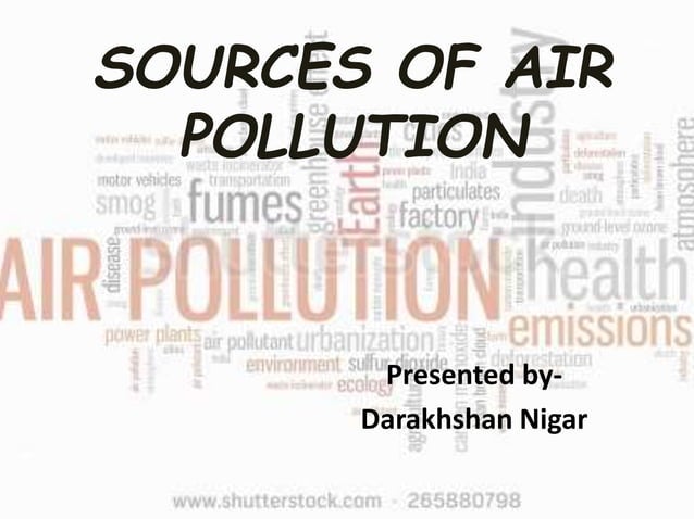 Sources of Air Pollution | PPTX | Indoor Environmental Quality | Home ...
