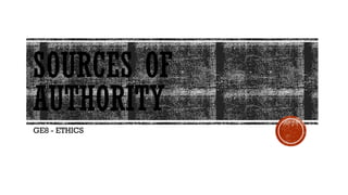 Sources of Authority (Ethics) GE8 Orayt.pptx