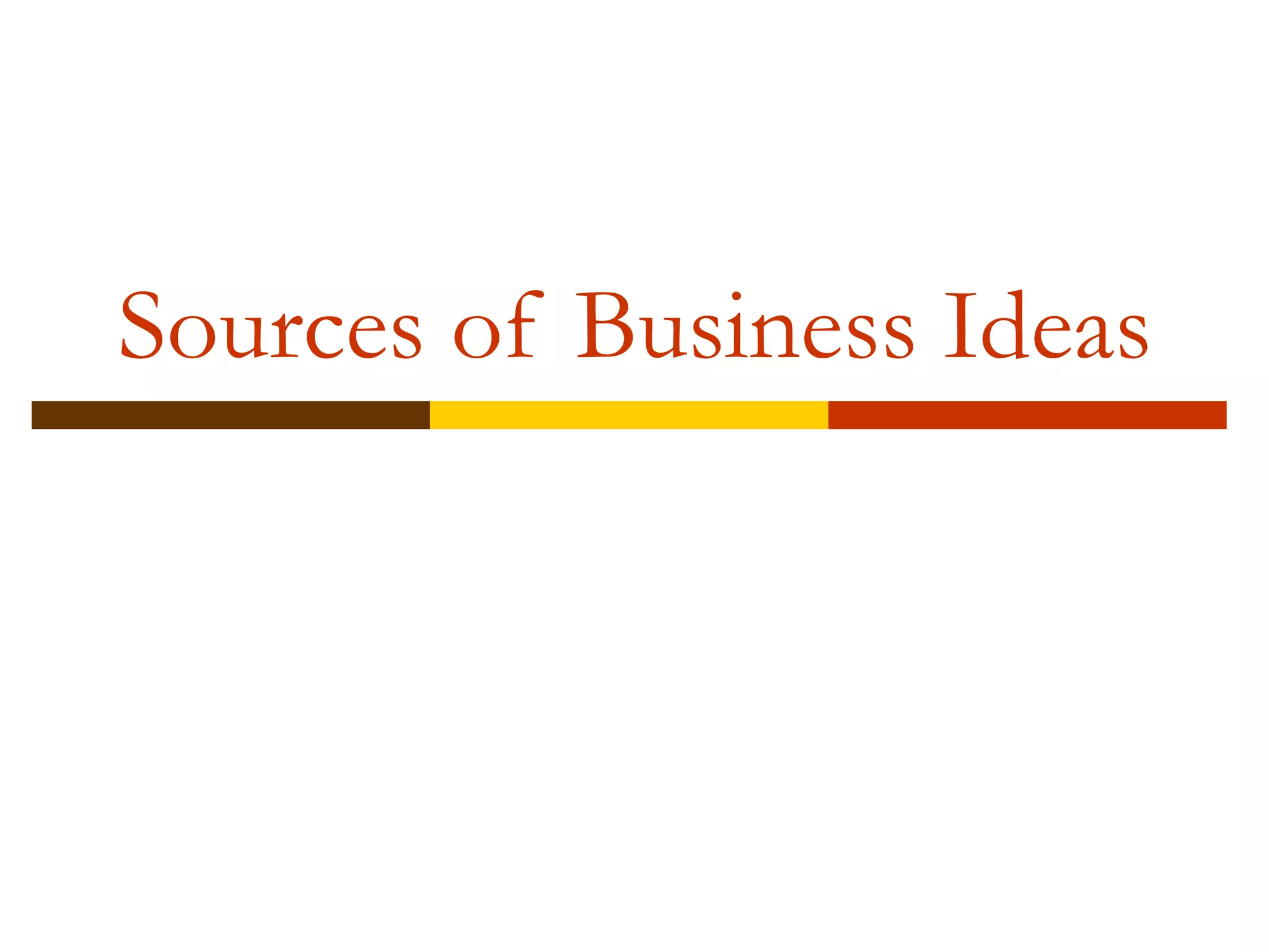 Sources of business ideas | PPT