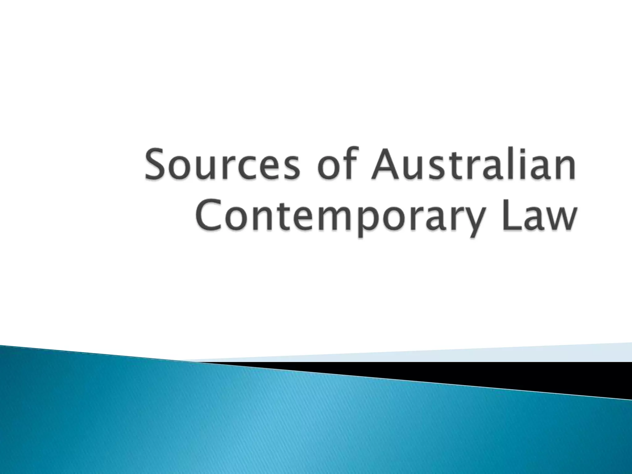 Sources of contemporary australian law 2 | PPTX