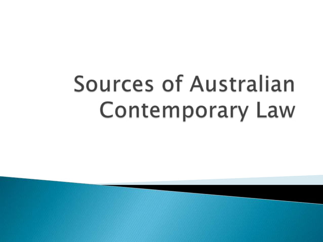 Sources of contemporary australian law 2 | PPTX | Law