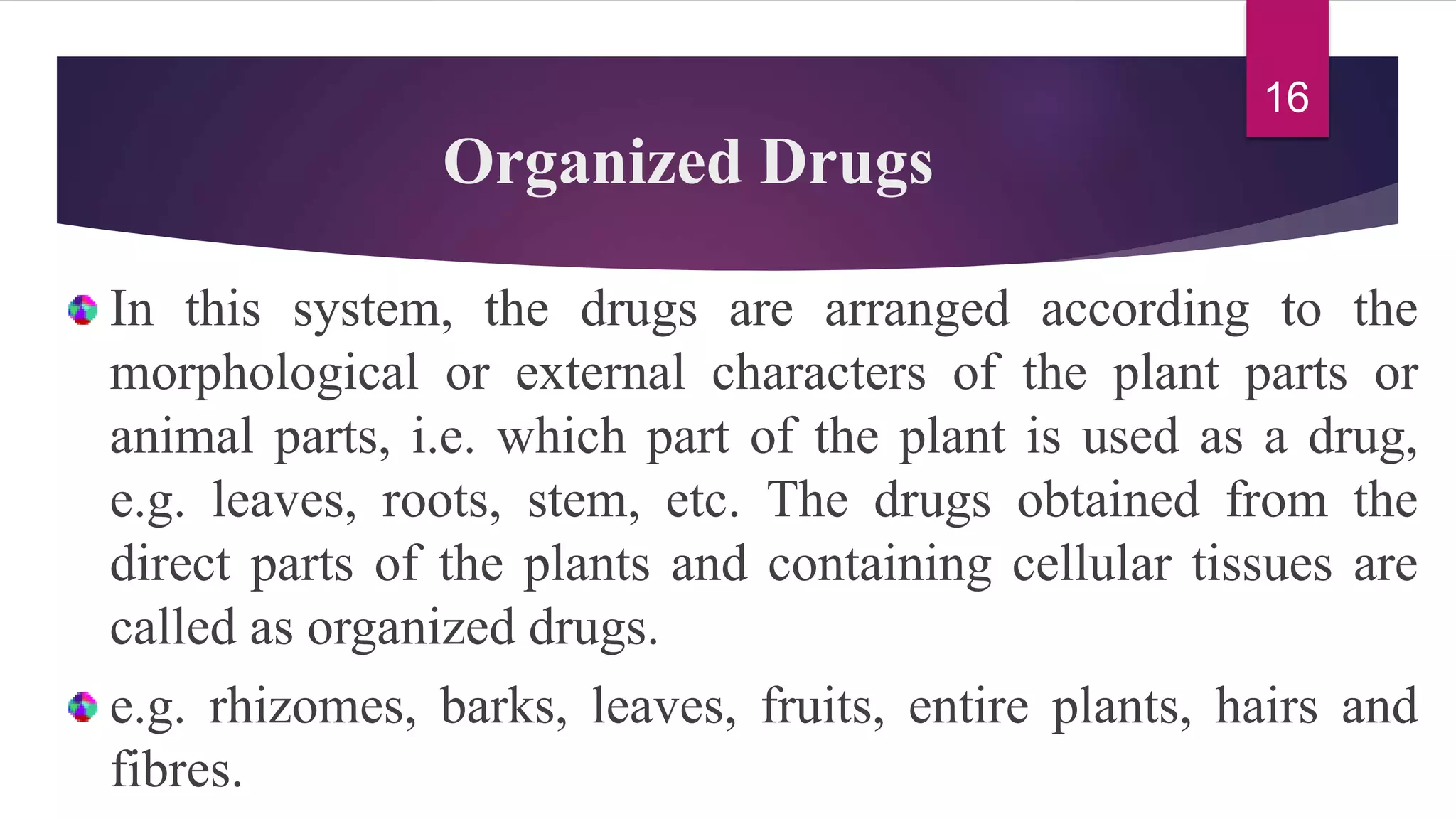 Sources of crude drug, classification, organized and unorganized drugs ...