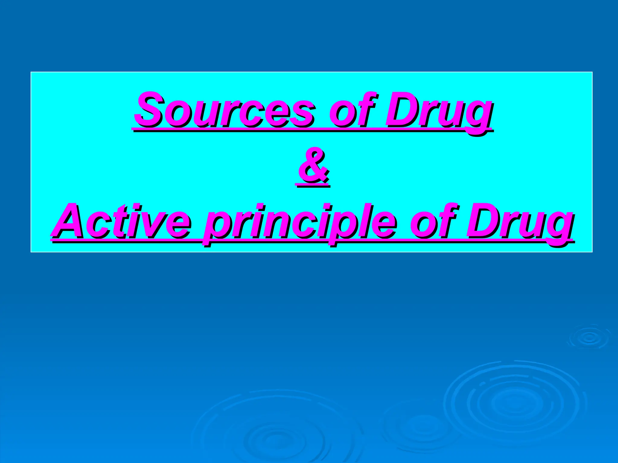 Sources of Drugs.pptSources of Drugs.ppt