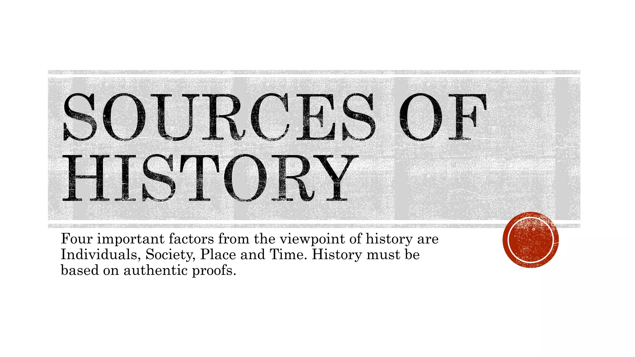 SOURCES OF HISTORY PPT.pptx