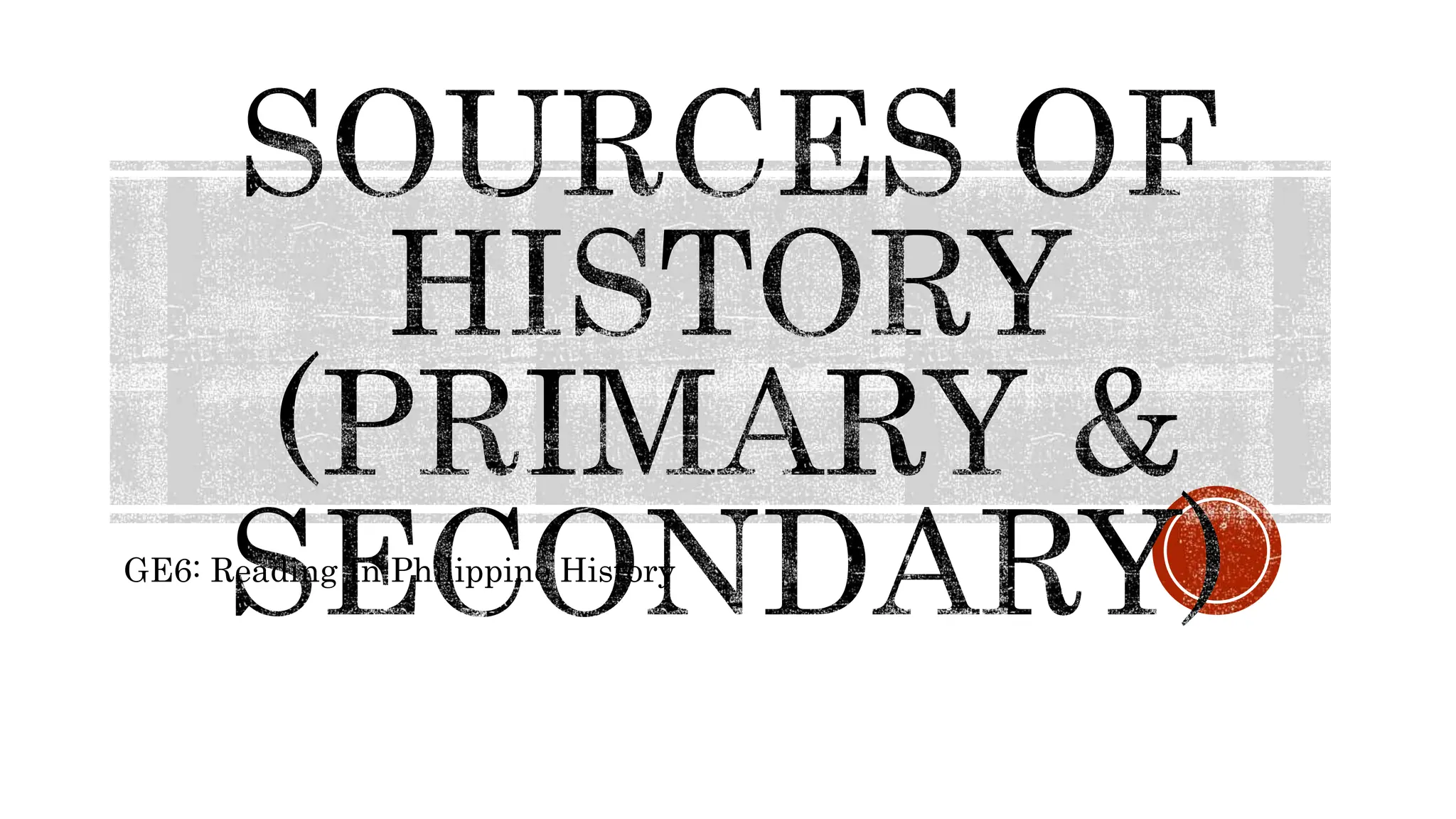 THE TWO SOURCES OF HISTORY (PRIMARY SOURCES & SECONDARY SOURCES) | PPTX ...