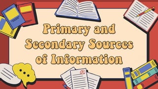 Sources of Information (Primary and Secondary Sources of Information) | PPT
