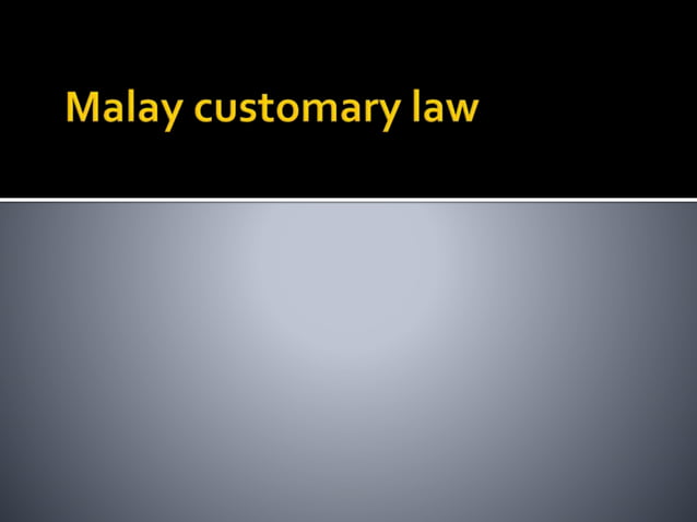 MALAYSIAN LEGAL SYSTEM Sources of law customary law | PPTX