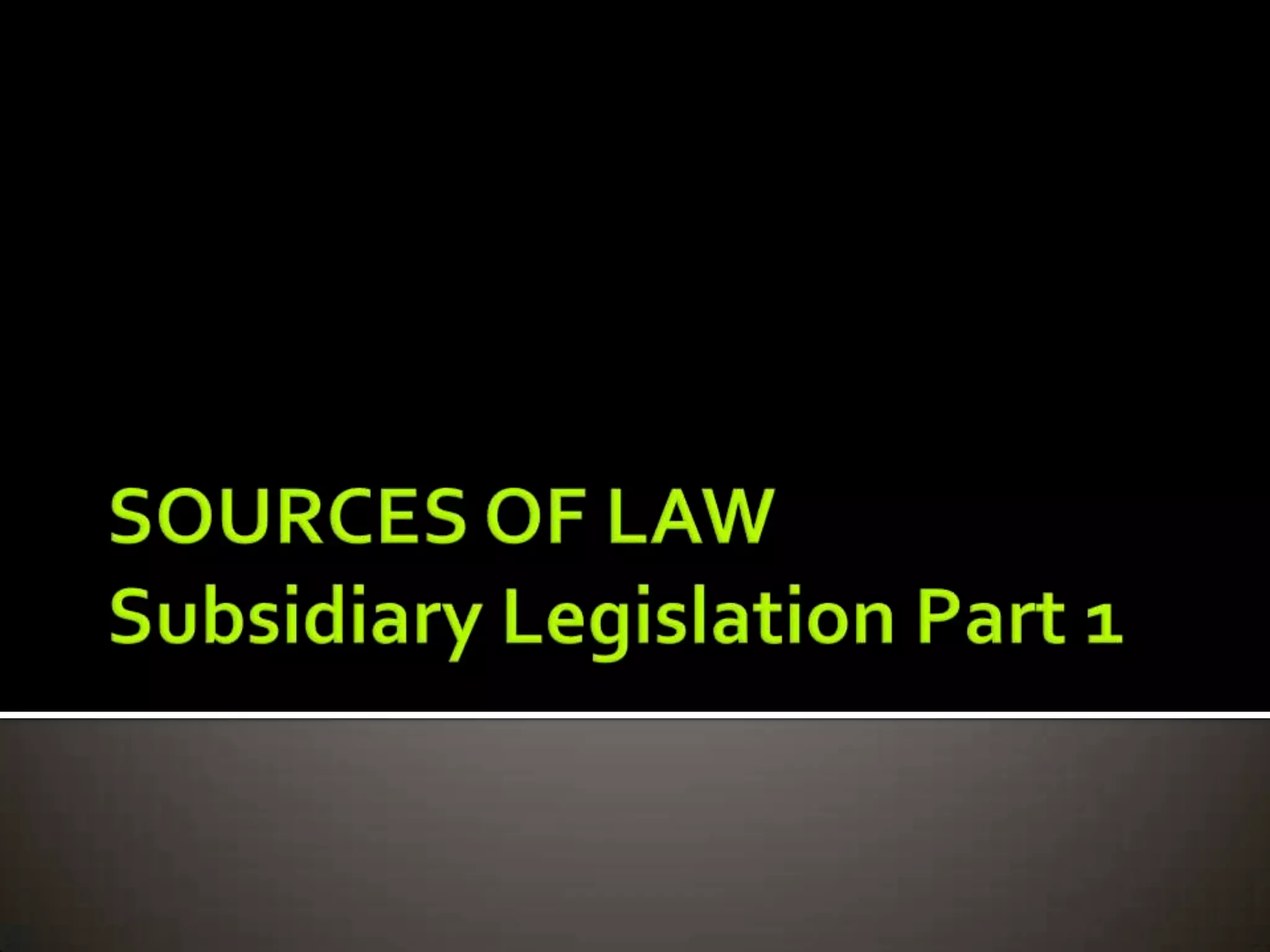 MALAYSIAN LEGAL SYSTEM Sources of law – subsidiary legislation | PPTX