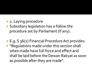 MALAYSIAN LEGAL SYSTEM Sources of law – subsidiary legislation part 2 ...