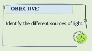 Sources of Light, Classification of Sources of Light | PPTX