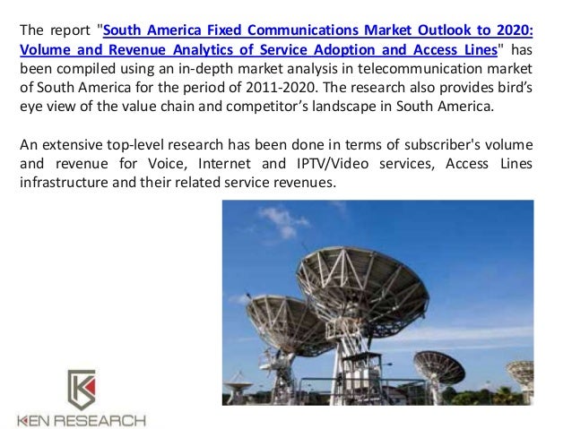 South America Fixed Communications Market Shows Positive Outlook: Ken ...