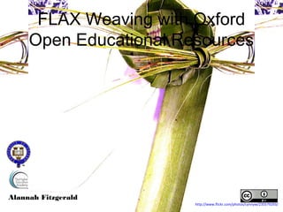 FLAX Weaving with Oxford Open Educational Resources: Open Practices for ...
