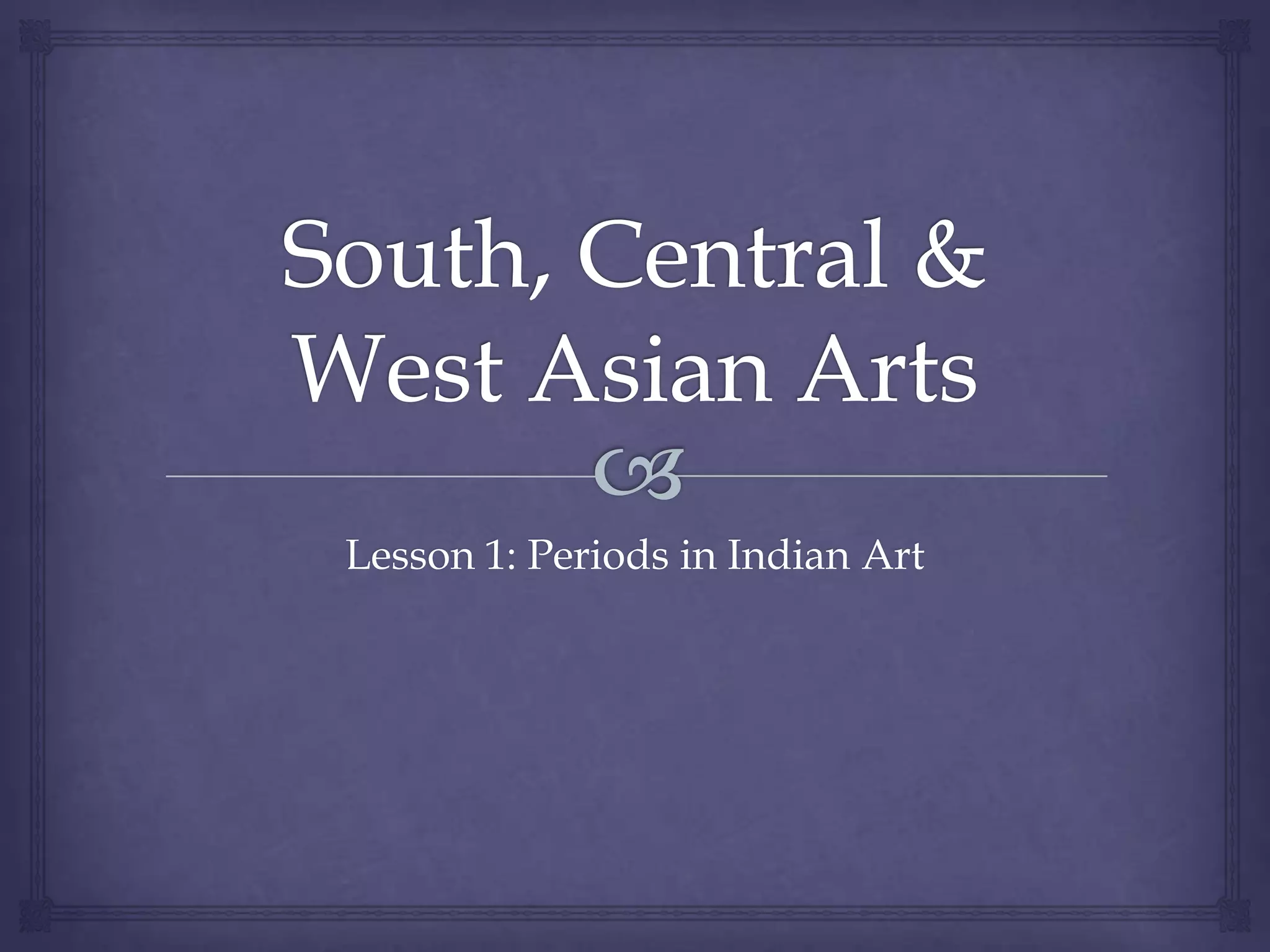 South, central & west asian arts | PPTX