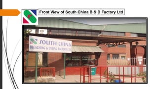 South china bleaching & dyeing industry ltd. | PPTX