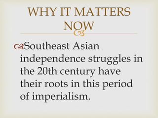 Imperialism in Southeast Asia | PPTX