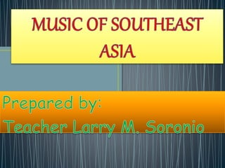 Music of Southeast Asia | PPTX