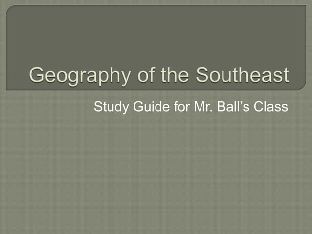 Geography of the Southeast Region Study Guide | PPT