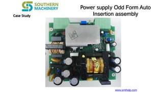 Southern machinery odd form assembly solution -Power Supply PCBA | PPT