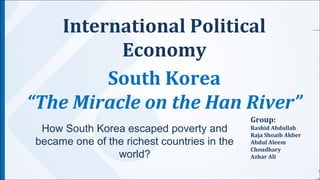 South korea the miracle on the han river | PPT