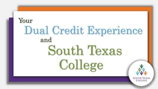 South Texas College Dual Credit | PPTX