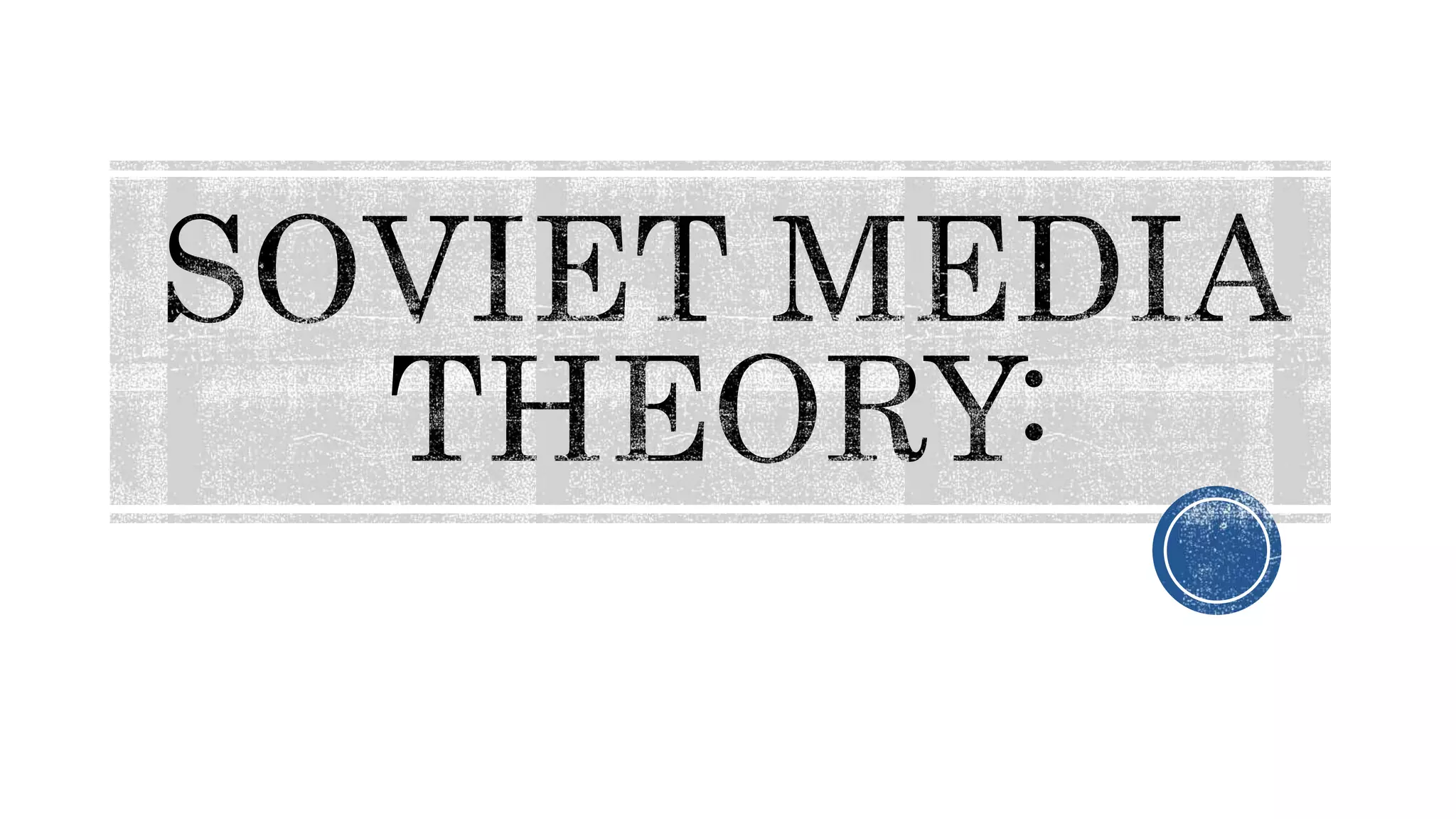 Soviet media-theory | PPTX