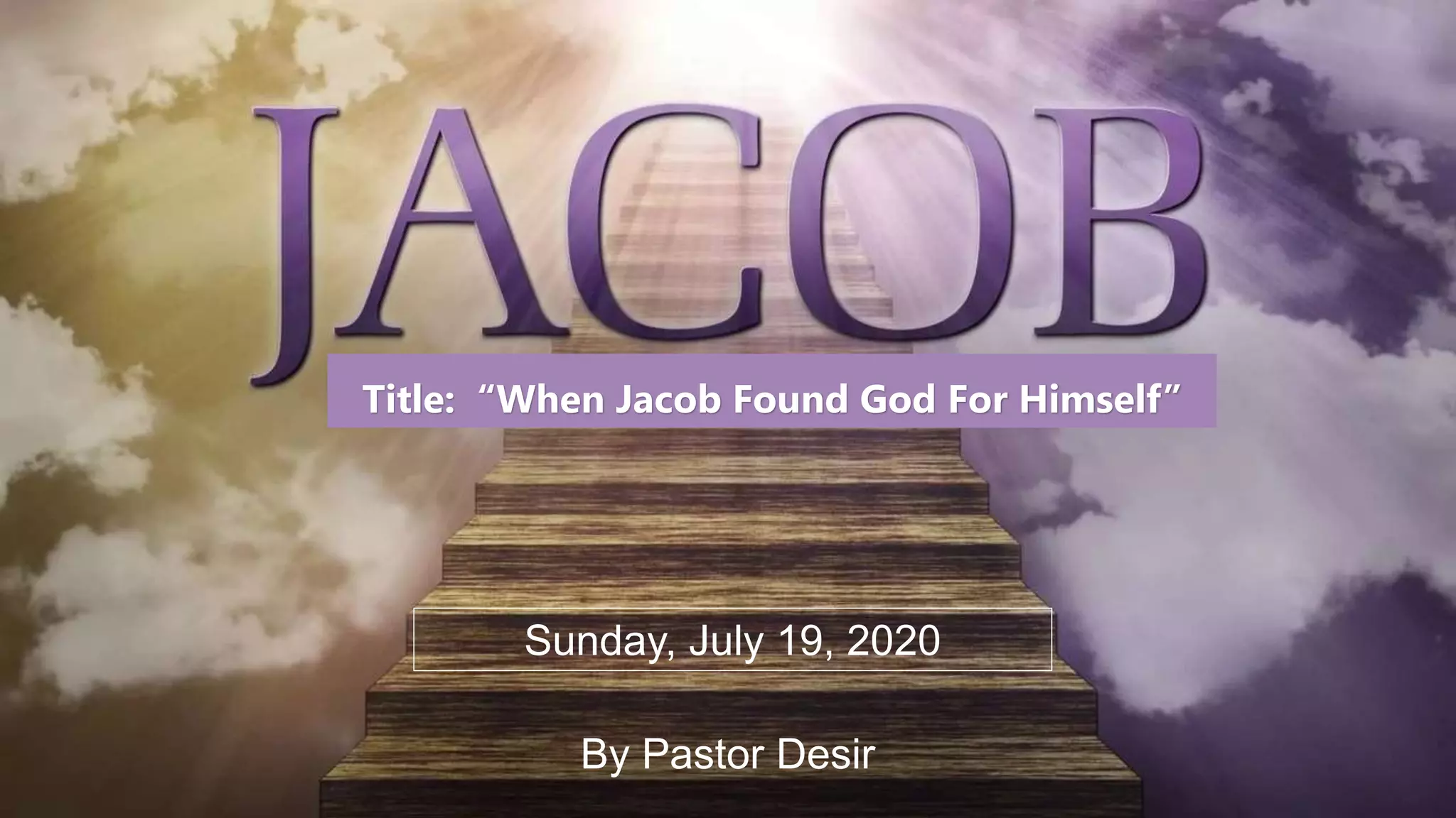 "When Jacob Found God For Himself"- 7th Sunday of Pentecost (7/19/20) | PPT