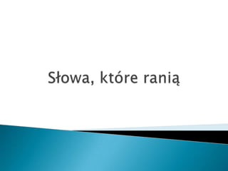 Slowa, ktore rania. | PPTX