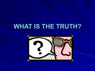 So What Is The Truth Game | PPT