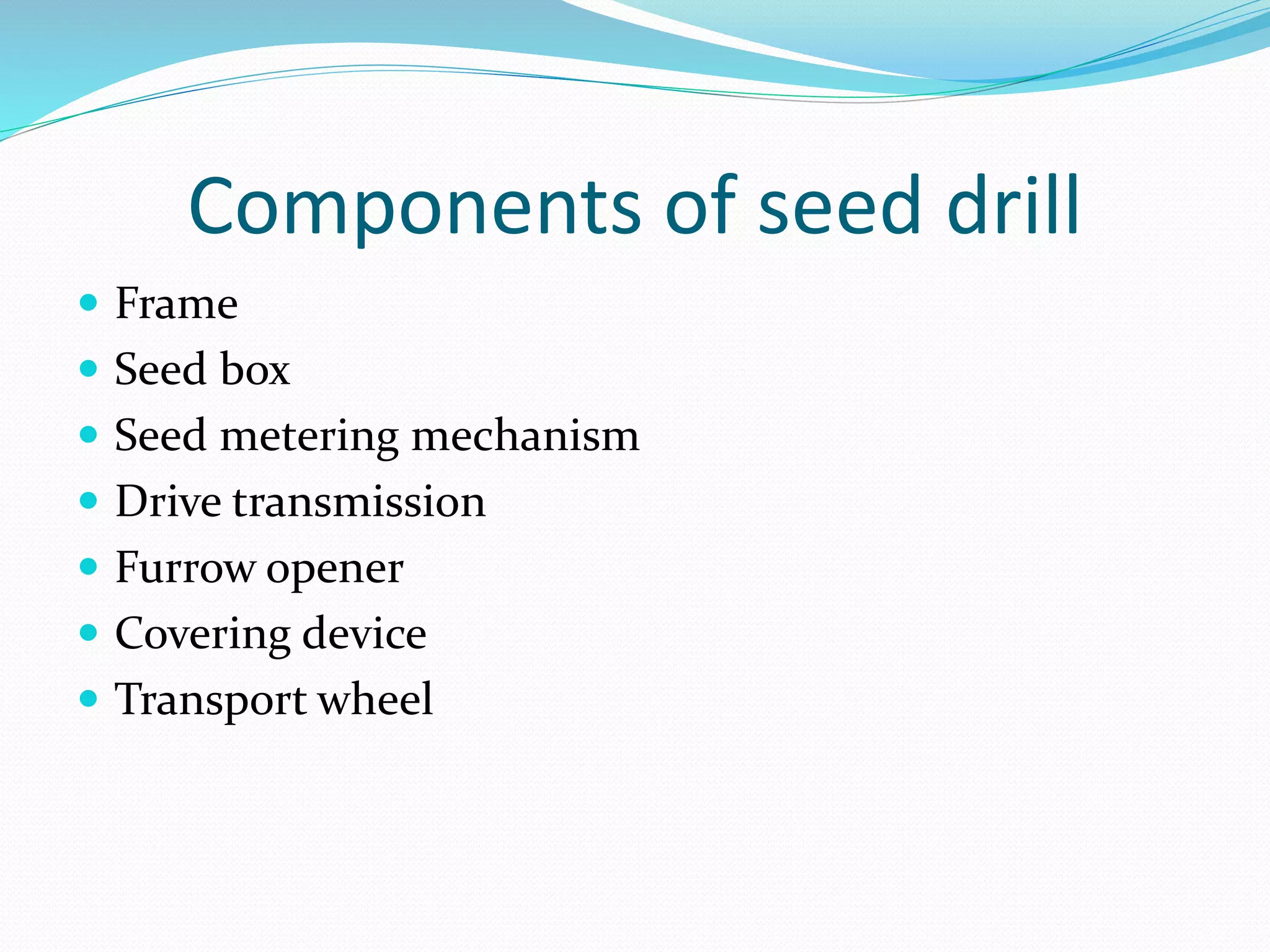 Sowing methods, seed planters - its components and functions | PPTX