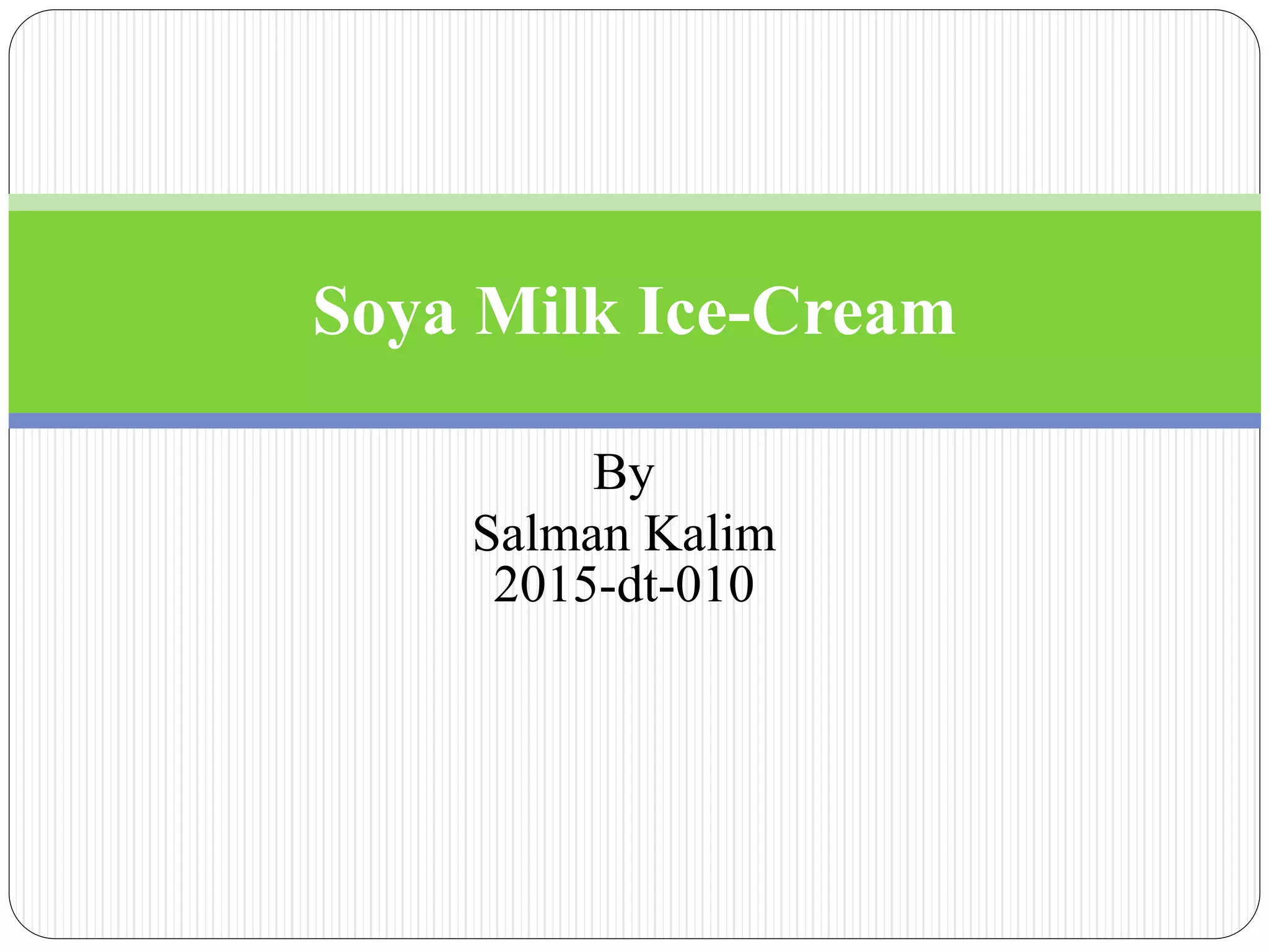 Soya milk ice cream | PPTX