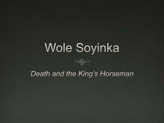Wole Soyinka - Death and the King's Horseman | PPTX