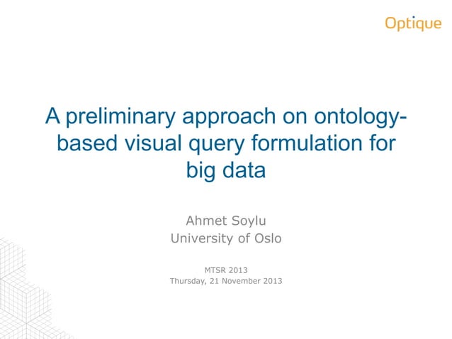 A preliminary approach on ontologybased visual query formulation for big data | PPT