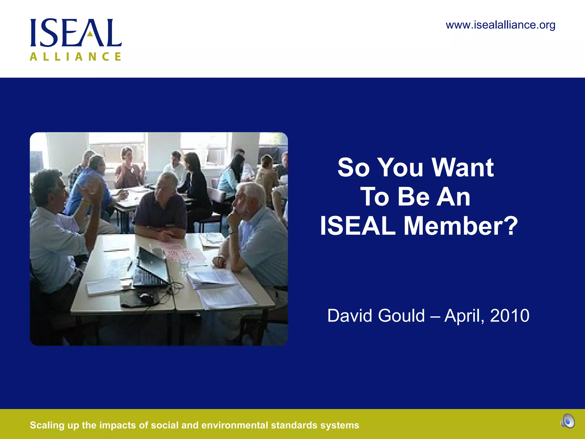 So You Want Be An ISEAL Member? | PPT