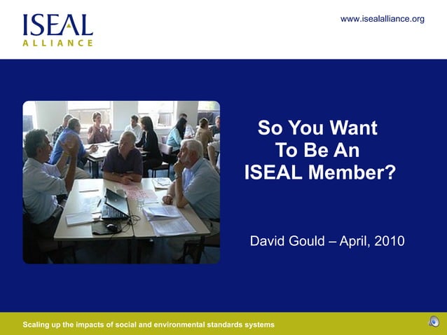 So You Want Be An ISEAL Member? | PPT