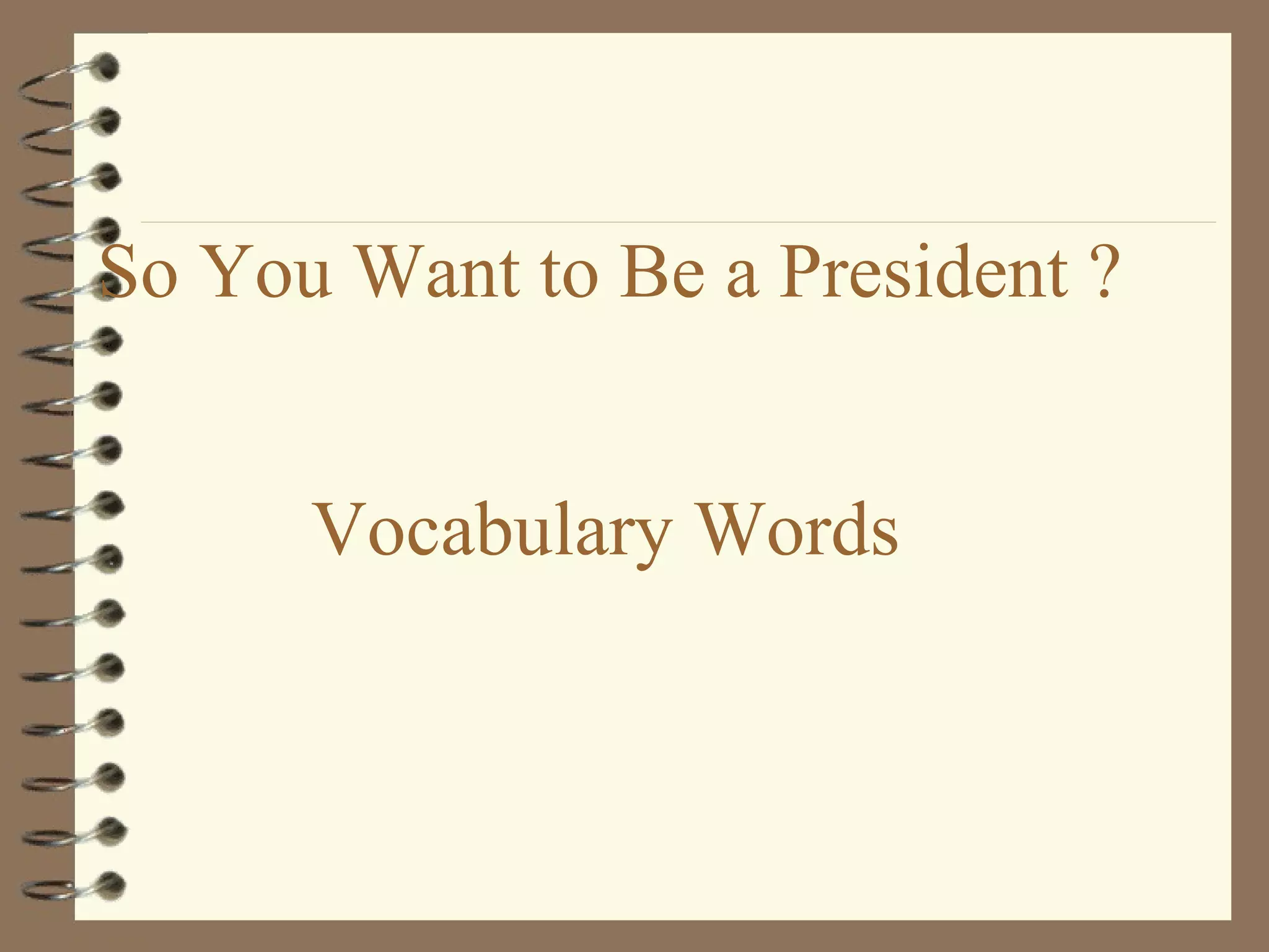 So You Want To Be President Voc. Words | PPT