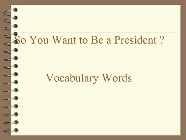 So You Want To Be President Voc. Words | PPT