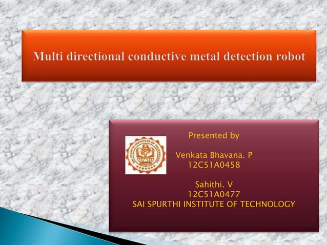 Multi Directional Conducting Metal Detecting Robot Pptx
