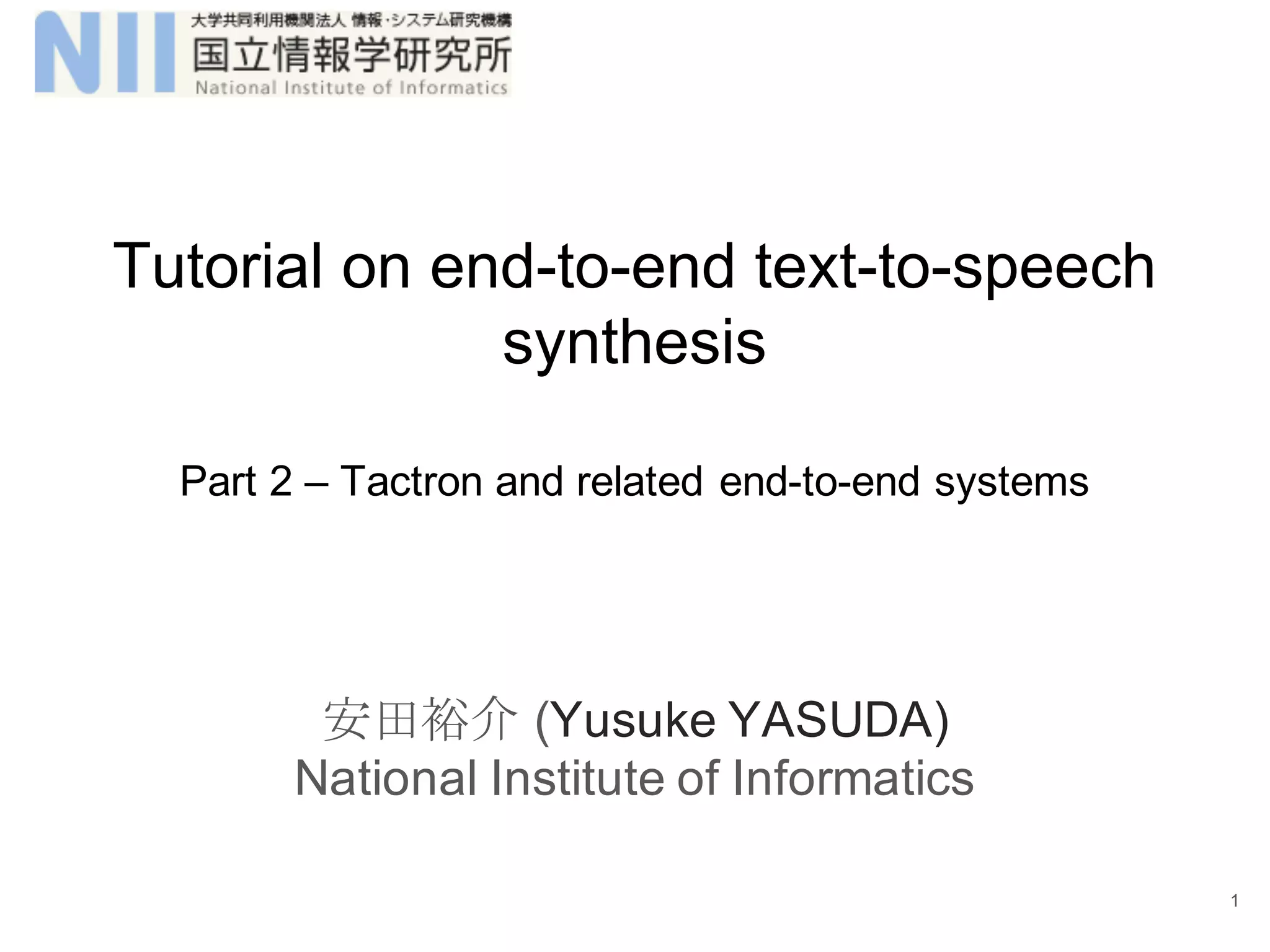 Tutorial on end-to-end text-to-speech synthesis: Part 2 – Tactron and related end-to-end systems ...