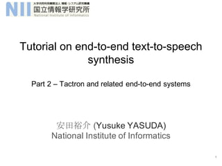 Tutorial on end-to-end text-to-speech synthesis: Part 2 – Tactron and related end-to-end systems ...