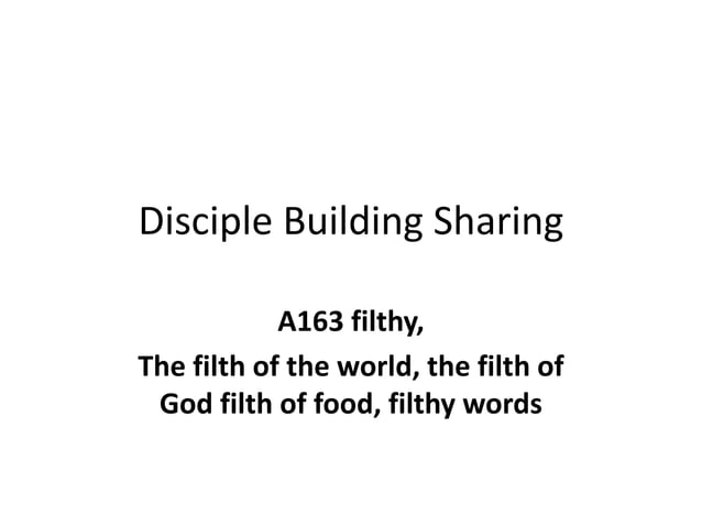 filthy, The filth of the world, the filth of God filth of food, filthy ...